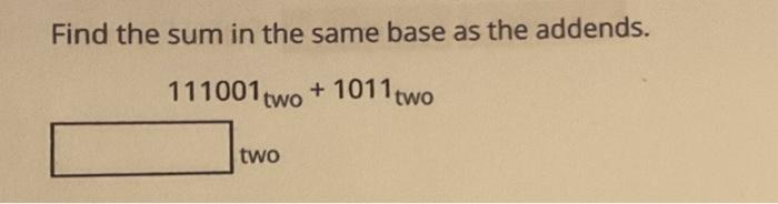 Solved Find the sum in the same base as the addends. | Chegg.com
