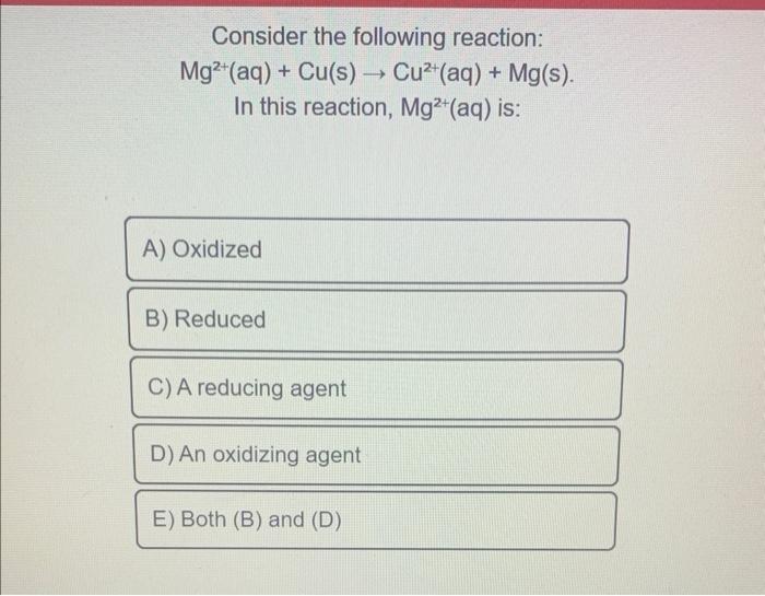 Solved Mg2+(aq)+Cu(s)→Cu2+(aq)+Mg(s) In this reaction, | Chegg.com