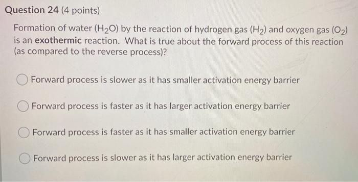 Solved Question 24 (4 points) Formation of water (H20) by | Chegg.com