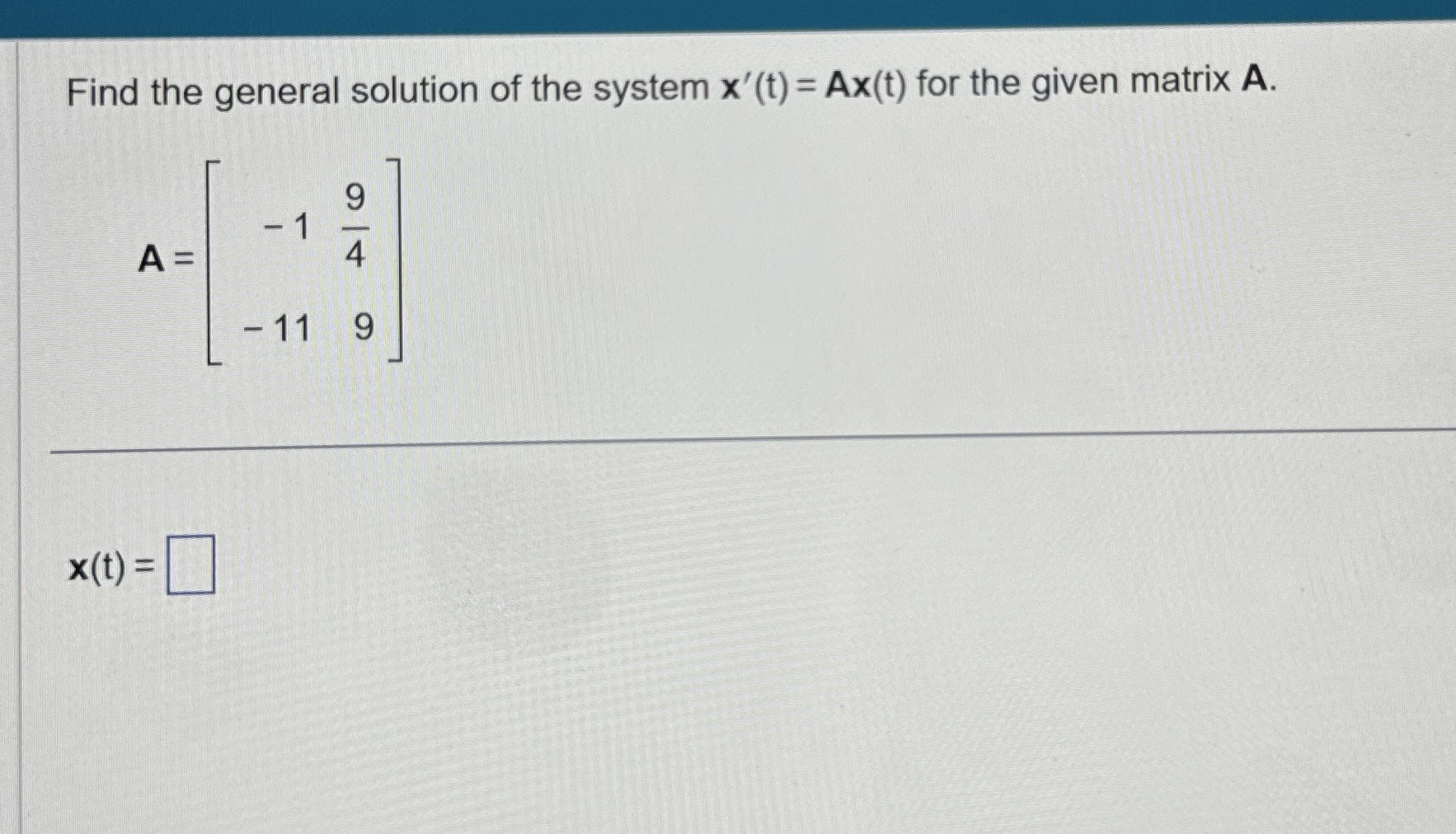 Solved Find the general solution of the system x'(t)=Ax(t) | Chegg.com