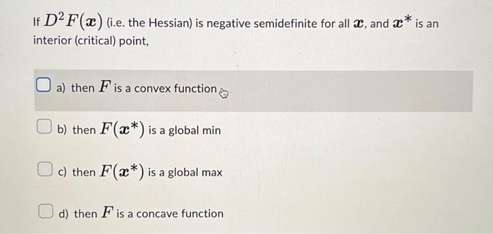 Solved If D2F(x) (i.e. the Hessian) is negative semidefinite | Chegg.com