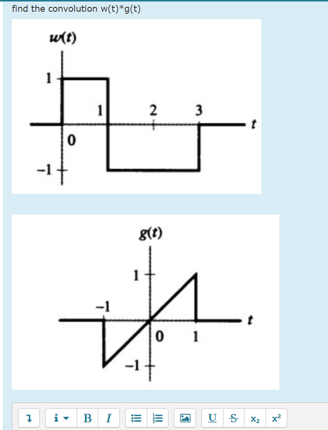 Solved find the convolution w(t)*g(t)7iBI:三13=U?돈x2x2 | Chegg.com
