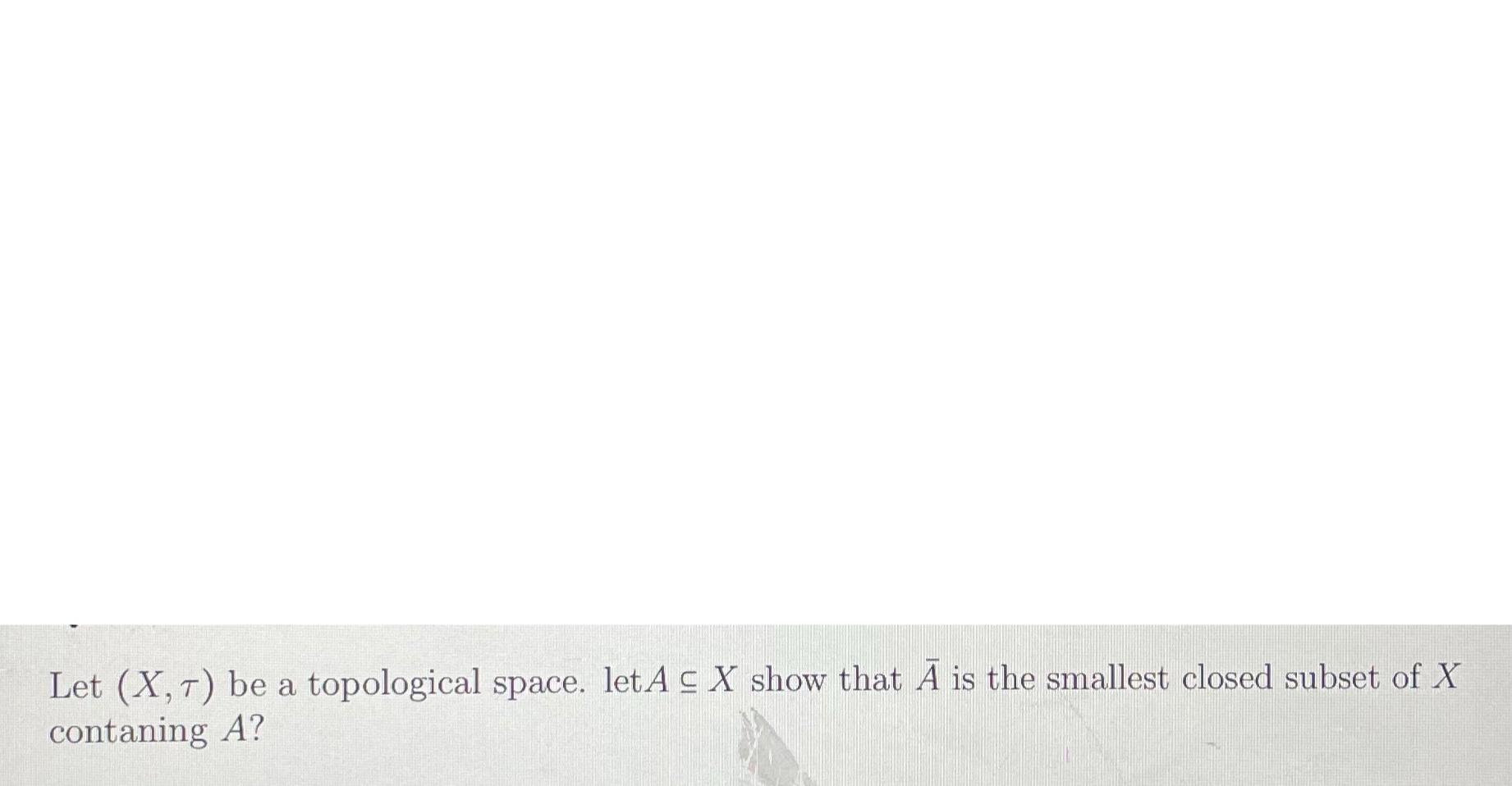Solved Let (x,τ) ﻿be a topological space. let Asubex show | Chegg.com