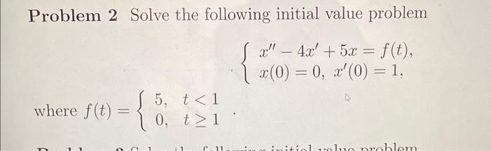 Solved Problem 2 Solve the following initial value problem | Chegg.com