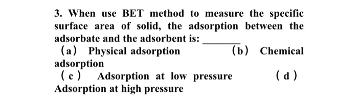 Solved 3. When use BET method to measure the specific | Chegg.com