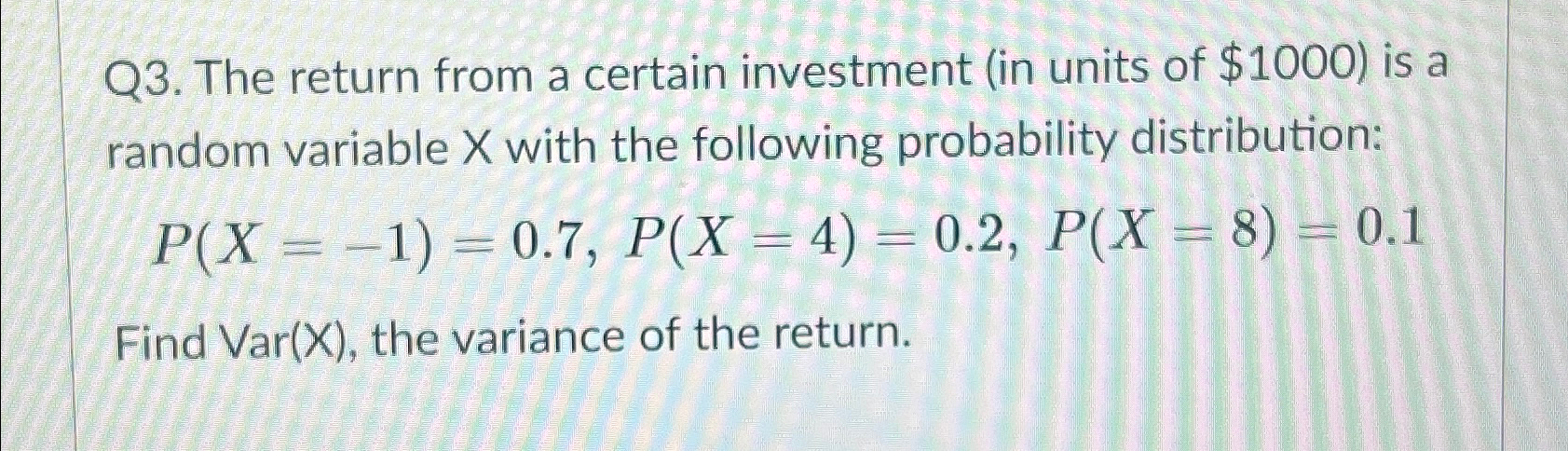 Solved Q3. ﻿The return from a certain investment (in units | Chegg.com