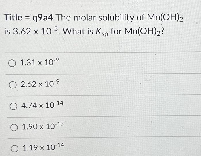 Solved Title = q9a4 The molar solubility of Mn(OH)2 is | Chegg.com