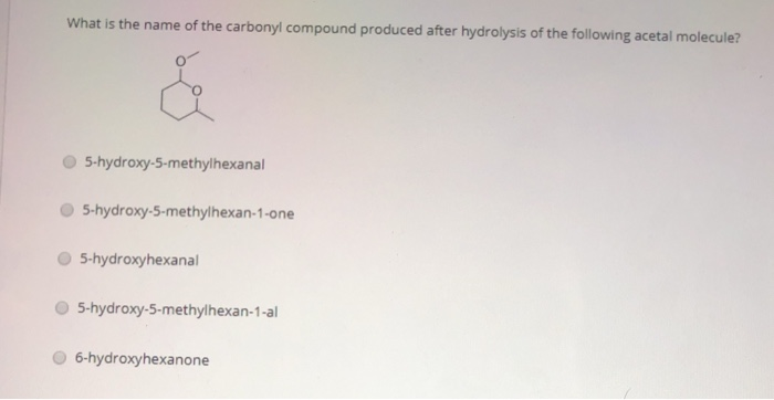 Solved What is the name of the carbonyl compound produced | Chegg.com