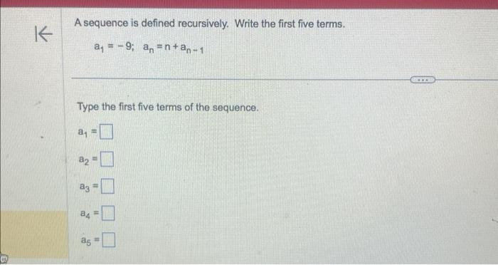 Solved A sequence is defined recursively. Write the first | Chegg.com