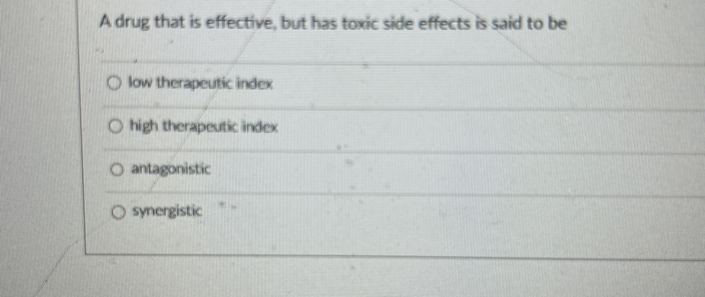 Solved A drug that is effective, but has toxic side effects | Chegg.com
