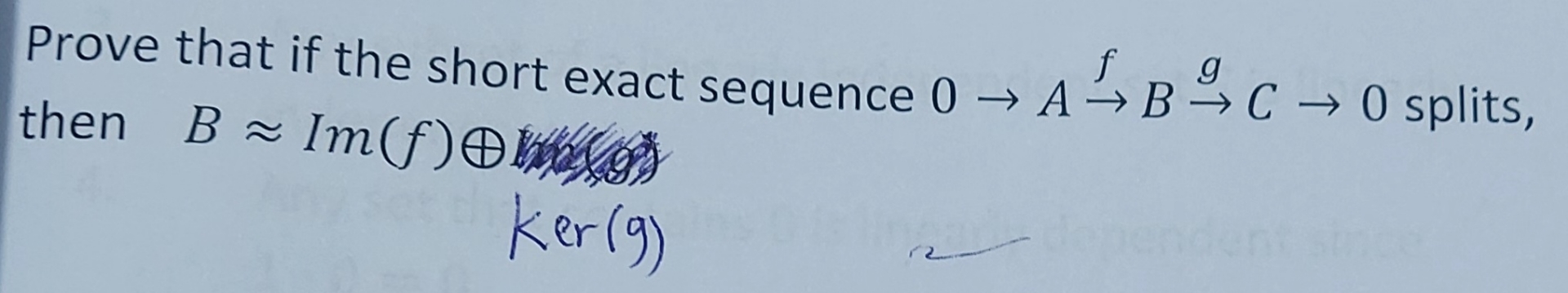 Solved Prove that if the short exact sequence 0→A→fB→gC→0 | Chegg.com