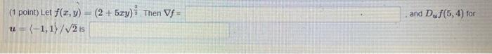 Solved (1 point) Let f(x,y)=(2+5xy)22 Then ∇f= , and | Chegg.com