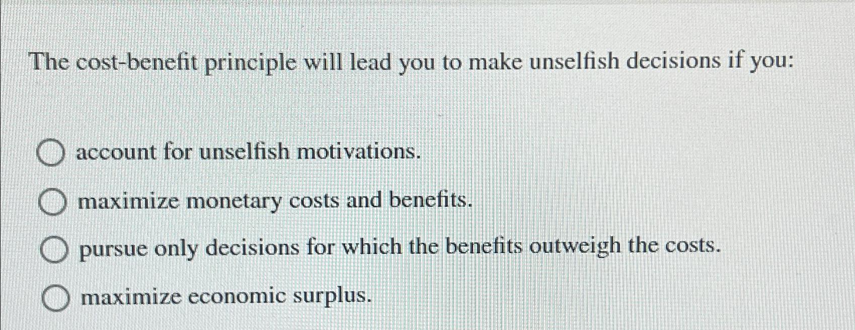 Solved The cost-benefit principle will lead you to make | Chegg.com