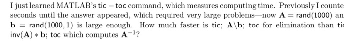 Solved I just learned MATLAB's tic - toc command, which | Chegg.com