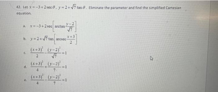 Solved 42. Let x=−3+2secθ,y=2+7tanθ. Eliminate the parameter | Chegg.com