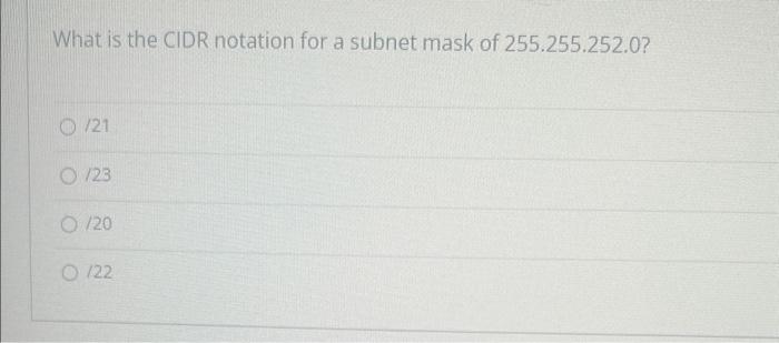 Solved What is the CIDR notation for a subnet mask of | Chegg.com
