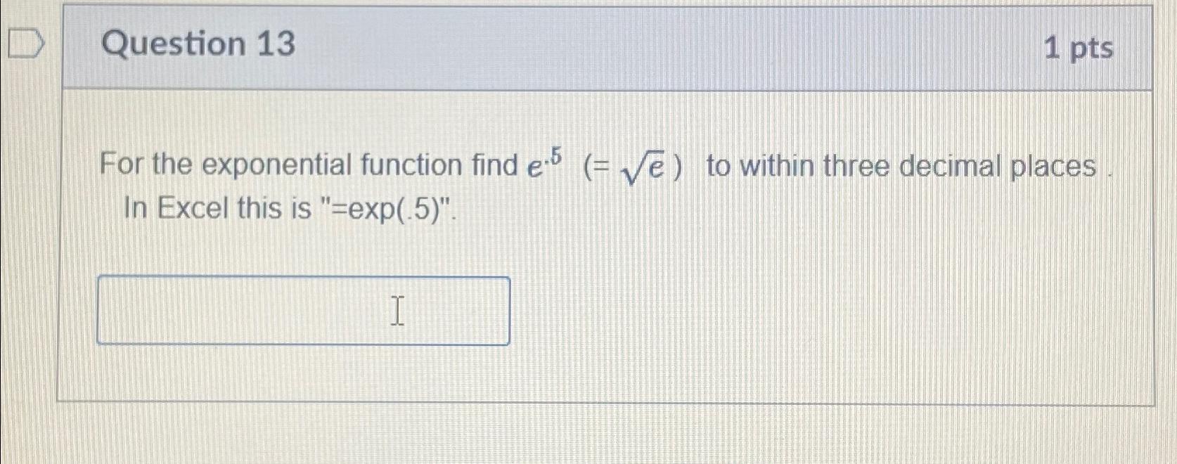 Solved Question 131ptsFor the exponential function find | Chegg.com