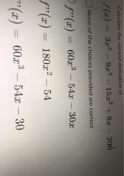 Solved Calculate the second derivative of f(x) = 3x5 - 9x3 – | Chegg.com
