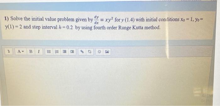 Solved 1) Solve the initial value problem given by y = xy2 | Chegg.com