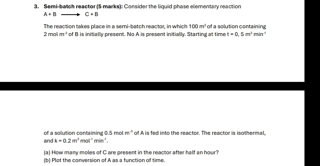 Solved Semi-batch reactor ( 5 ﻿marks): Consider the liquid | Chegg.com