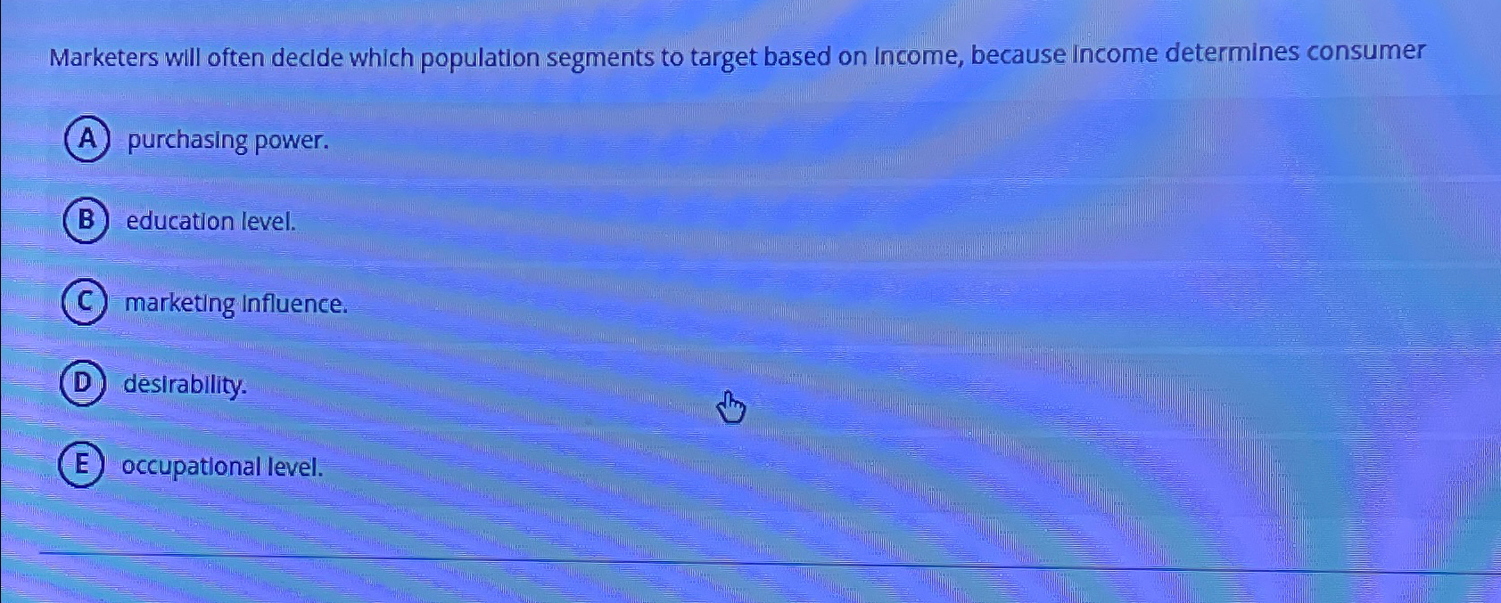 Solved Marketers will often decide which population segments | Chegg.com