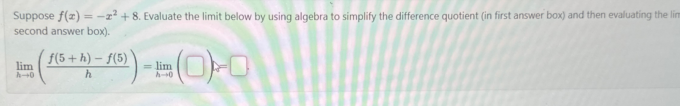 Solved Suppose f(x)=-x2+8. ﻿Evaluate the limit below by | Chegg.com