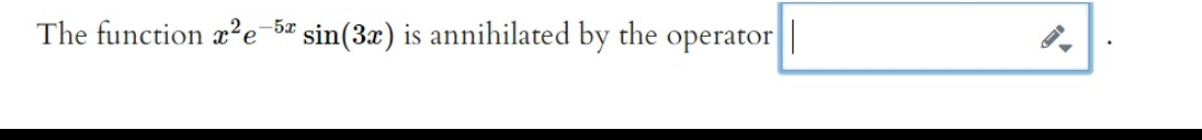 Solved The function x2e−5xsin(3x) is annihilated by the | Chegg.com