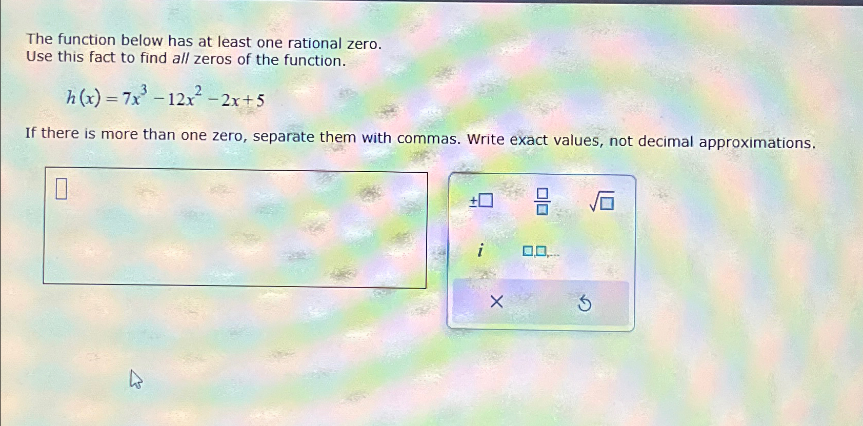 Solved The function below has at least one rational zero.Use | Chegg.com