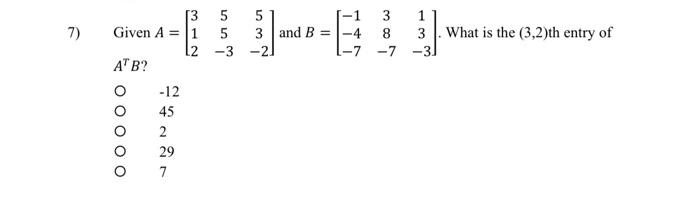 Solved Given A=⎣⎡31255−353−2⎦⎤ and B=⎣⎡−1−4−738−713−3⎦⎤. | Chegg.com