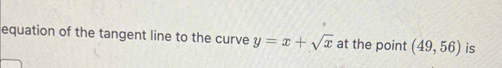 Solved equation of the tangent line to the curve y=x+x2 ﻿at | Chegg.com