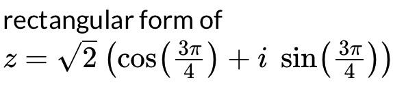 Solved rectangular form of z=2(cos(43π)+isin(43π)) | Chegg.com