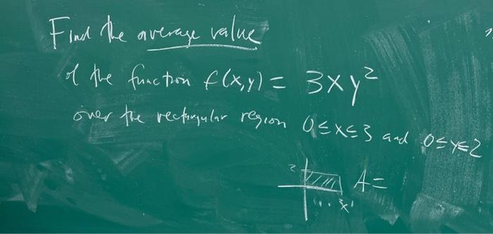 Solved Find the averase value I the function f(x,y)=3xy2 | Chegg.com