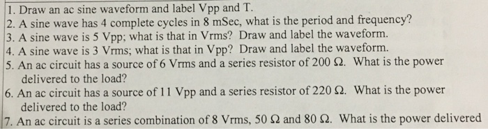 Solved 1. Draw an ac sine waveform and label Vpp and T. 2. A | Chegg.com