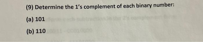 Solved (9) Determine the 1's complement of each binary | Chegg.com
