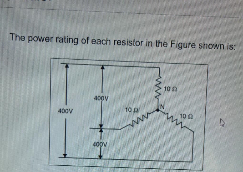 Solved The power rating of each resistor in the Figure shown | Chegg.com
