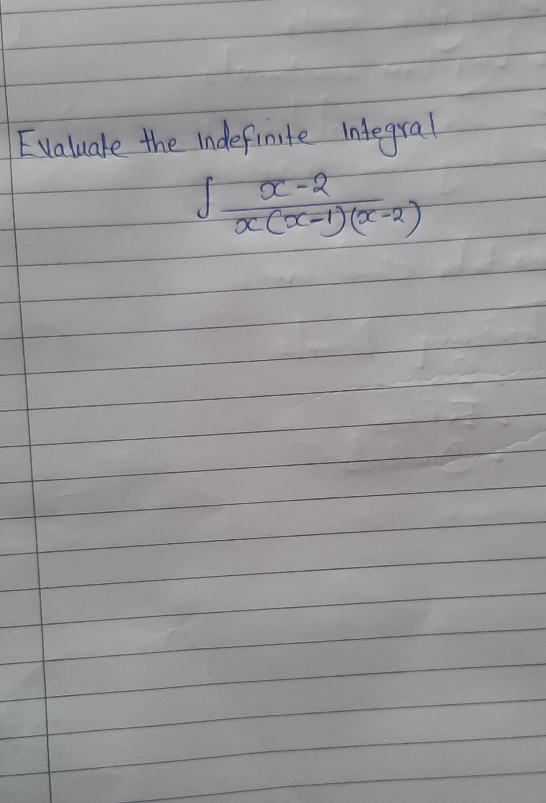 Solved Evaluate the indefinite integral ∫x(x−1)(x−2)x−2 | Chegg.com