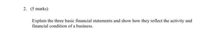 Solved Explain the three basic financial statements and show | Chegg.com