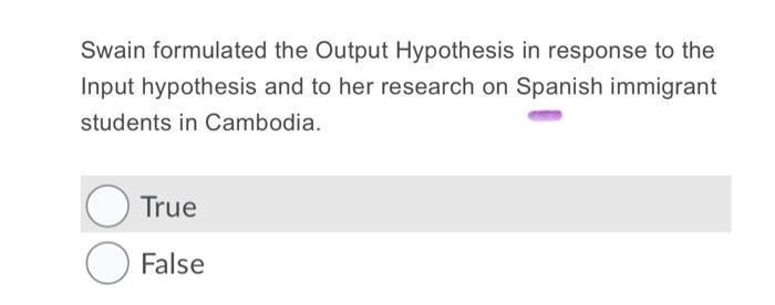Solved Swain formulated the Output Hypothesis in response to | Chegg.com