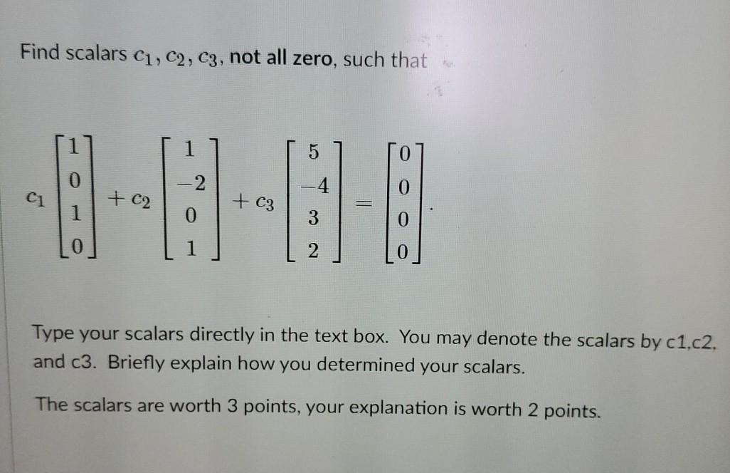 Solved Find scalars C1, C2, C3, not all zero, such that 5 4 | Chegg.com