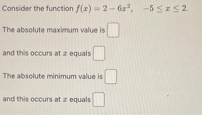 Solved Consider the function f(x)=2−6x2,−5≤x≤2 The absolute | Chegg.com