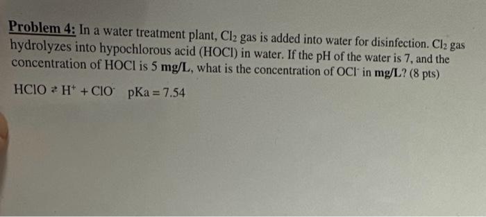 Solved Problem 4: In a water treatment plant, Cl2 gas is | Chegg.com