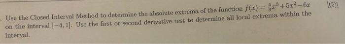 Solved (5) . Use the Closed Interval Method to determine the | Chegg.com