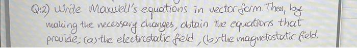 Solved write Maxwell's equations in vector form. Then, by | Chegg.com