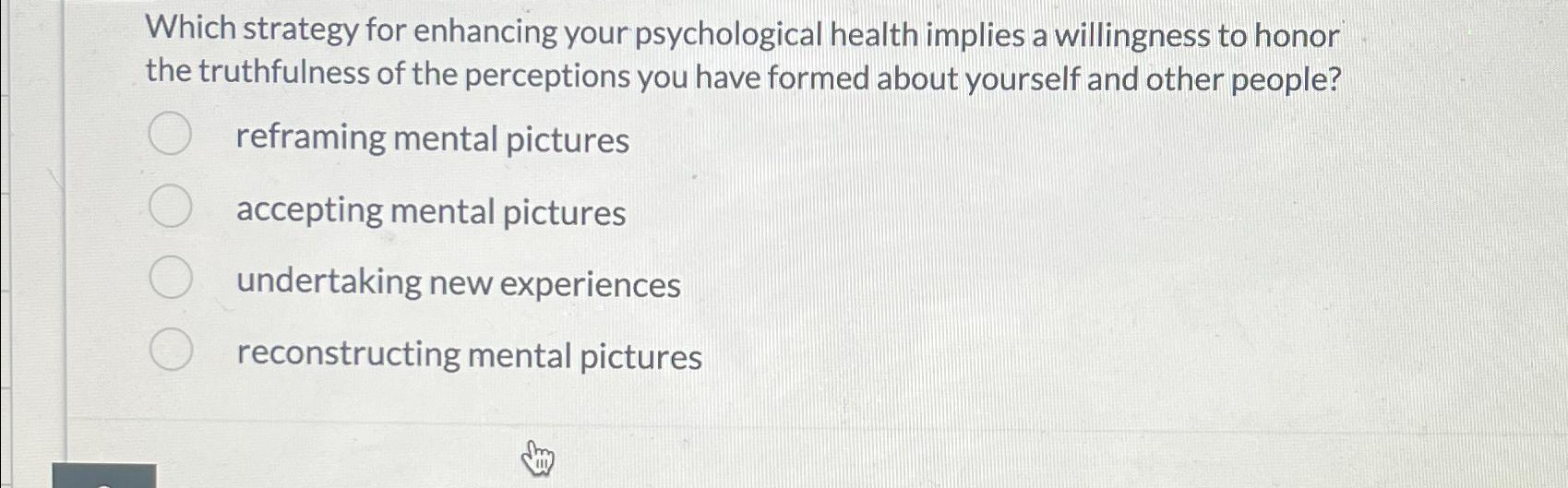 Solved Which strategy for enhancing your psychological | Chegg.com