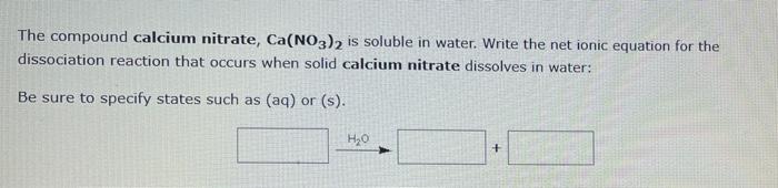 Solved The compound calcium nitrate, Ca(NO3)2 is soluble in | Chegg.com