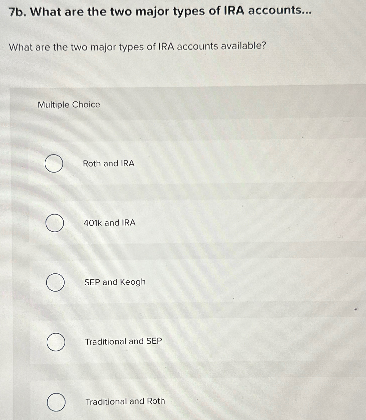 Solved 7b. ﻿What are the two major types of IRA | Chegg.com