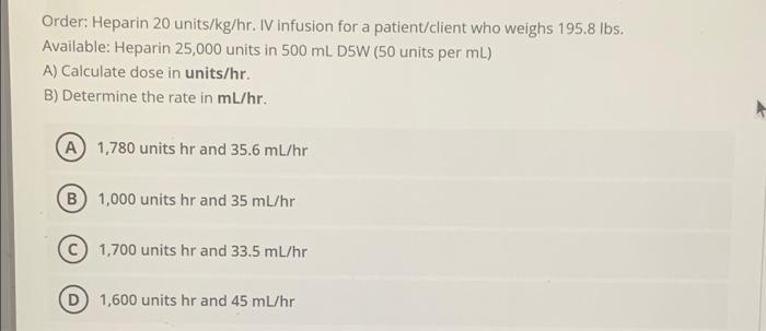 Solved Order: Heparin 20 units/kg/hr. IV infusion for a | Chegg.com