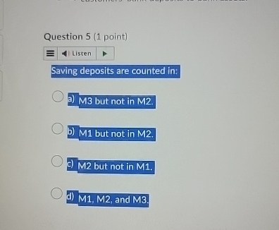 Solved Question 5 (1 ﻿point)Saving deposits are counted | Chegg.com