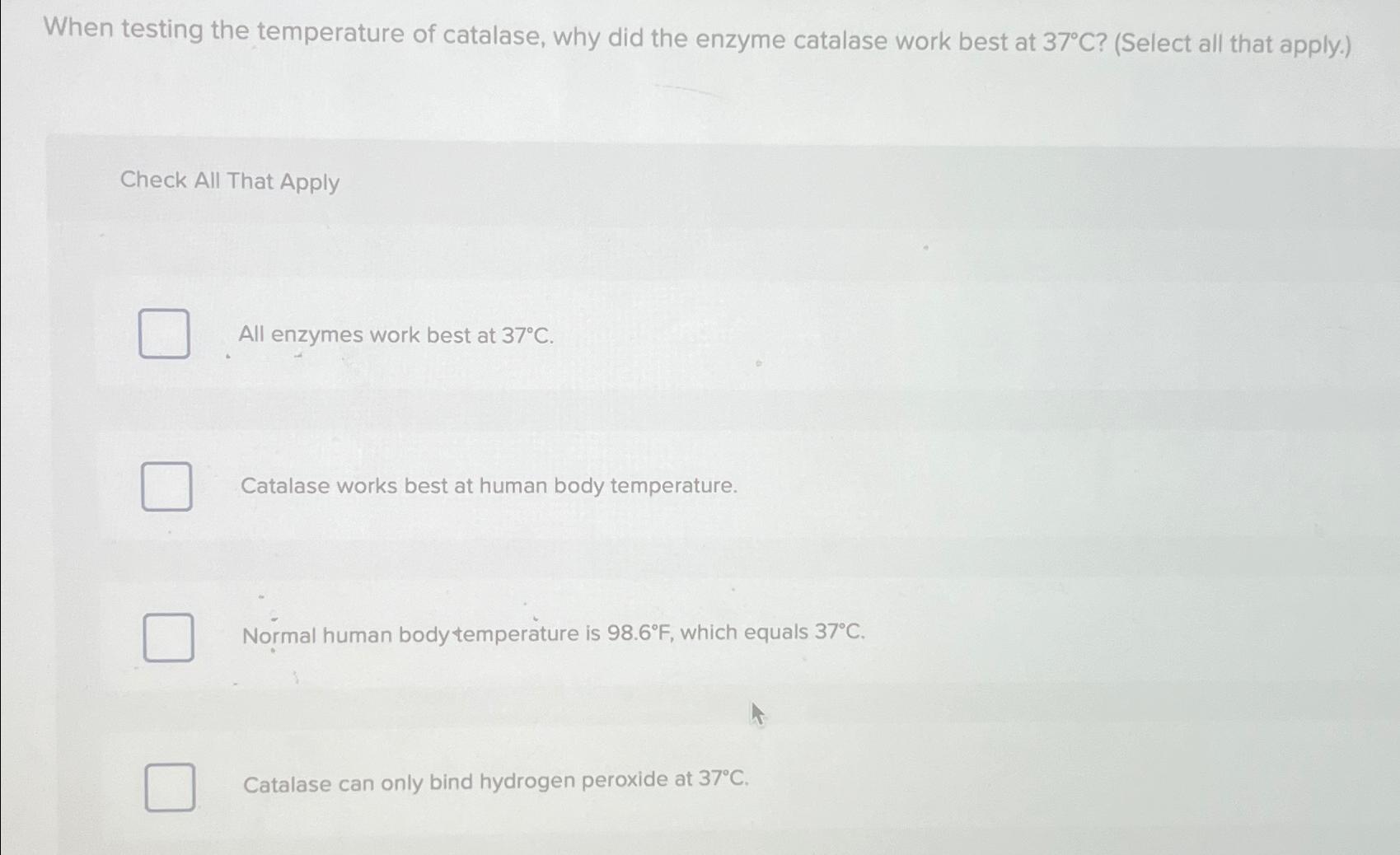 Solved When testing the temperature of catalase, why did the | Chegg.com