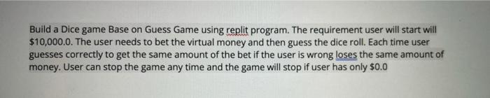 Solved Build a Dice game Base on Guess Game using replit | Chegg.com